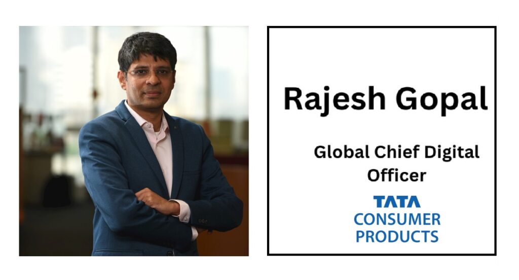 Rajesh Gopal appointed Global Chief Digital Officer at Tata Consumer Products. - Advertising ...