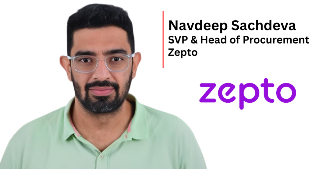 Zepto Brings Onboard Navdeep Sachdeva to Lead Procurement Function ...